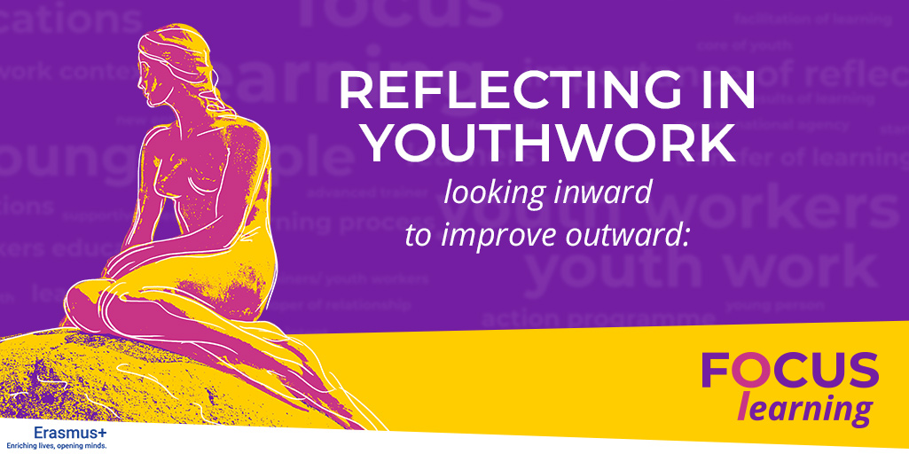 Reflection in youth work: looking inward to improve outward - FOCUS ...